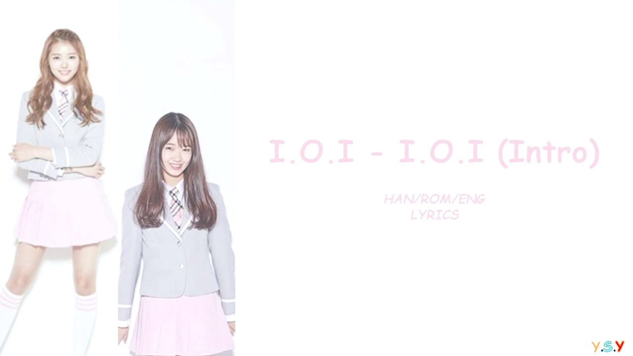 I.O.I (아이오아이) - I.O.I (Intro) [Han/Rom/Eng Lyrics] - YouTube
