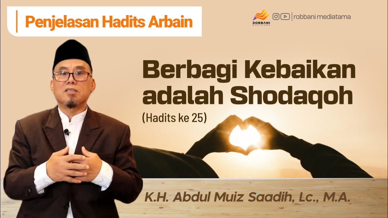 Berbagi Kebaikan Adalah Shodaqoh (Hadits Ke 25) || K.H. Abdul Muiz ...