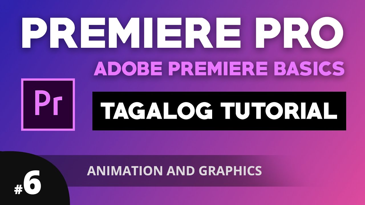 Adobe Premiere Pro Tagalog Tutorial For Beginners | Part #6 Graphics ...