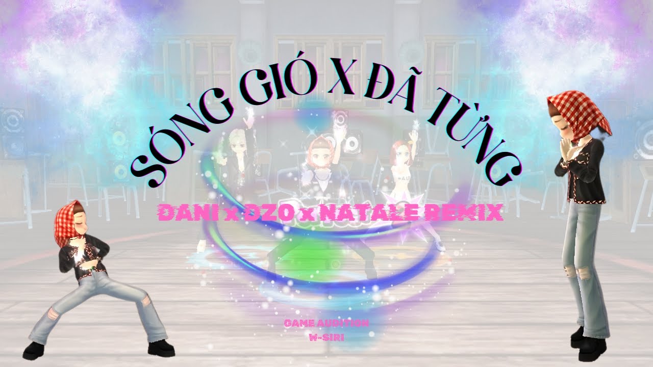 [Game Audition] Sóng Gió x Đã Từng ( DANI x DZO x NATALE Remix) - Hương ...