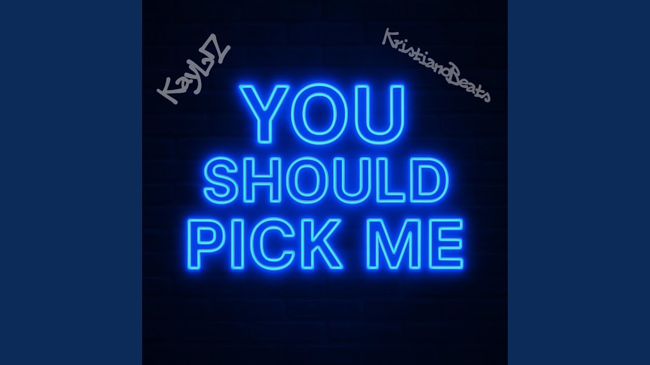 YOU SHOULD PICK ME (feat. KristianoBeats) - YouTube