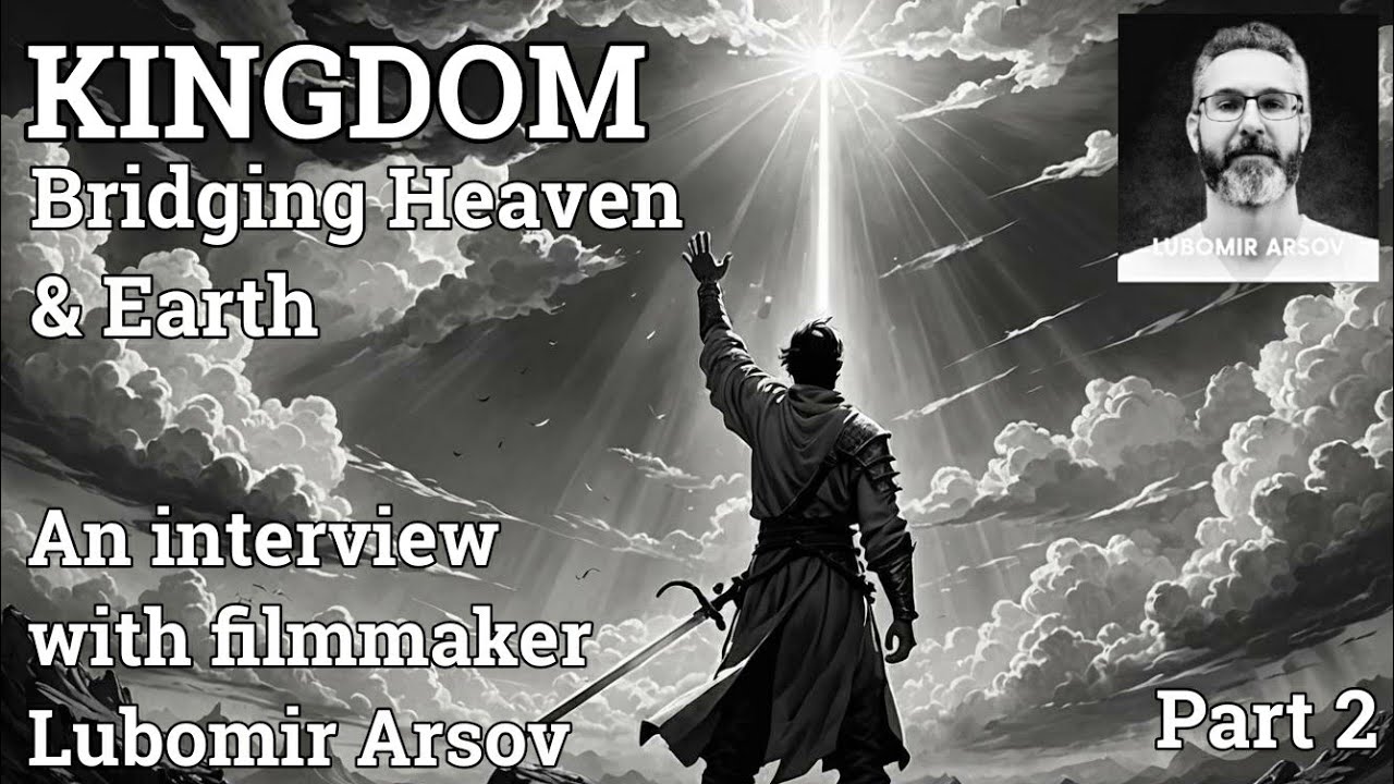 KINGDOM Bridging Heaven and Earth - An interview with filmmaker Lubomir ...