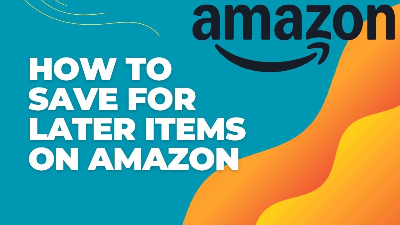 How to Save Items for Later on Amazon 2024? - YouTube