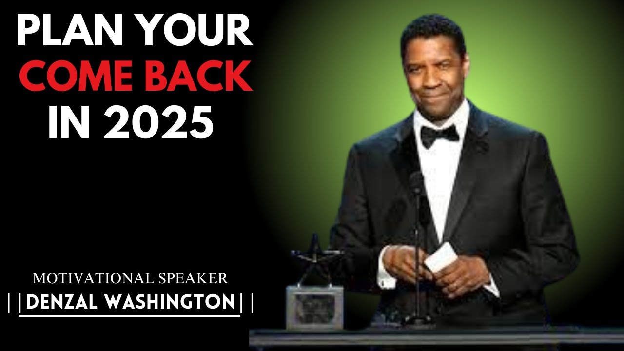 ||PLAN YOUR COMEBACK IN 2025||DENZEL WASHINGTON||MOTIVITIONAL POWER ...