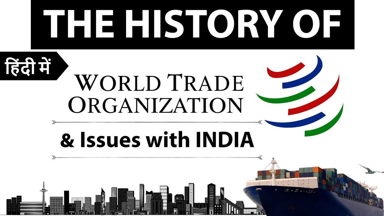 History of World Trade Organisation (WTO) and Issues with India ...