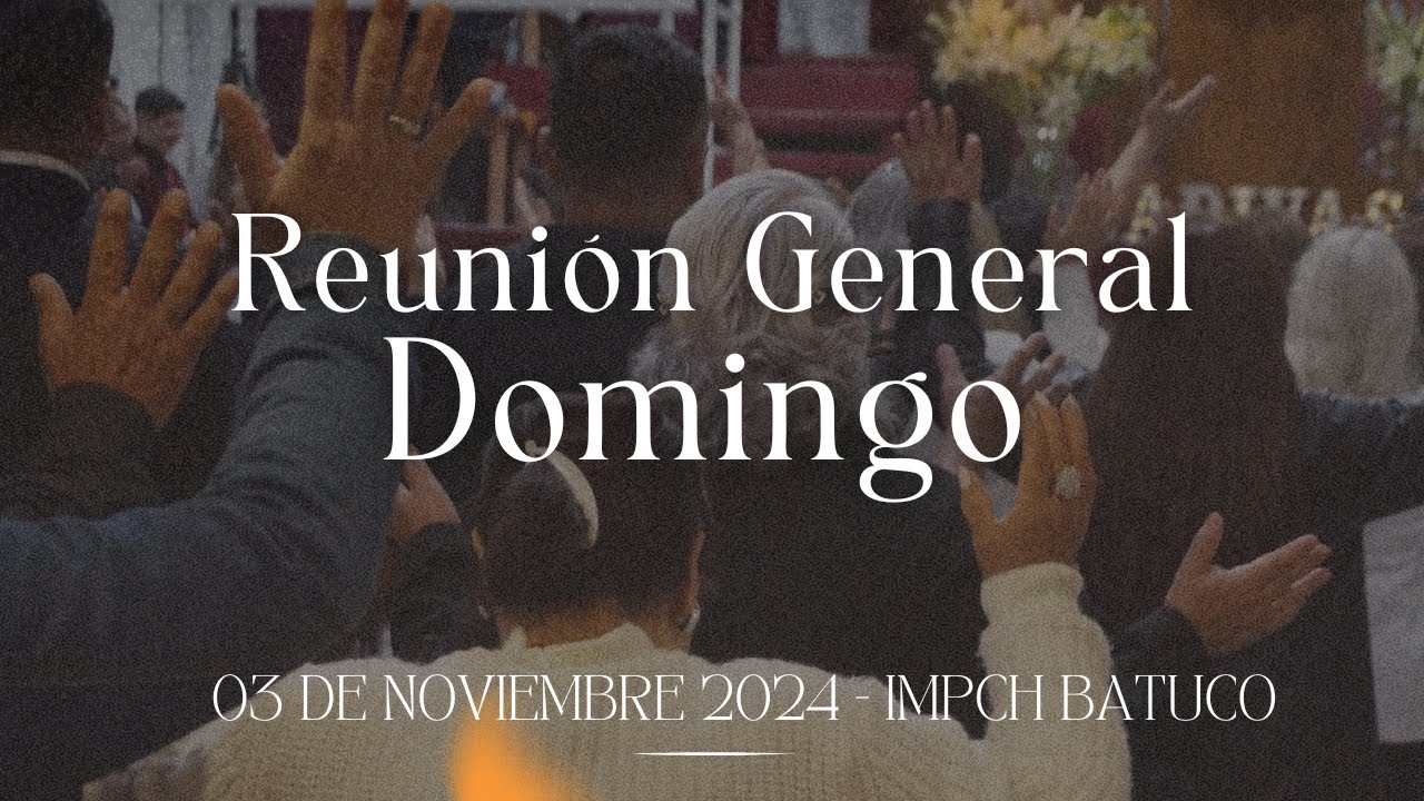 Servicio General 03 de Noviembre 2024 - IMPCH Batuco - YouTube