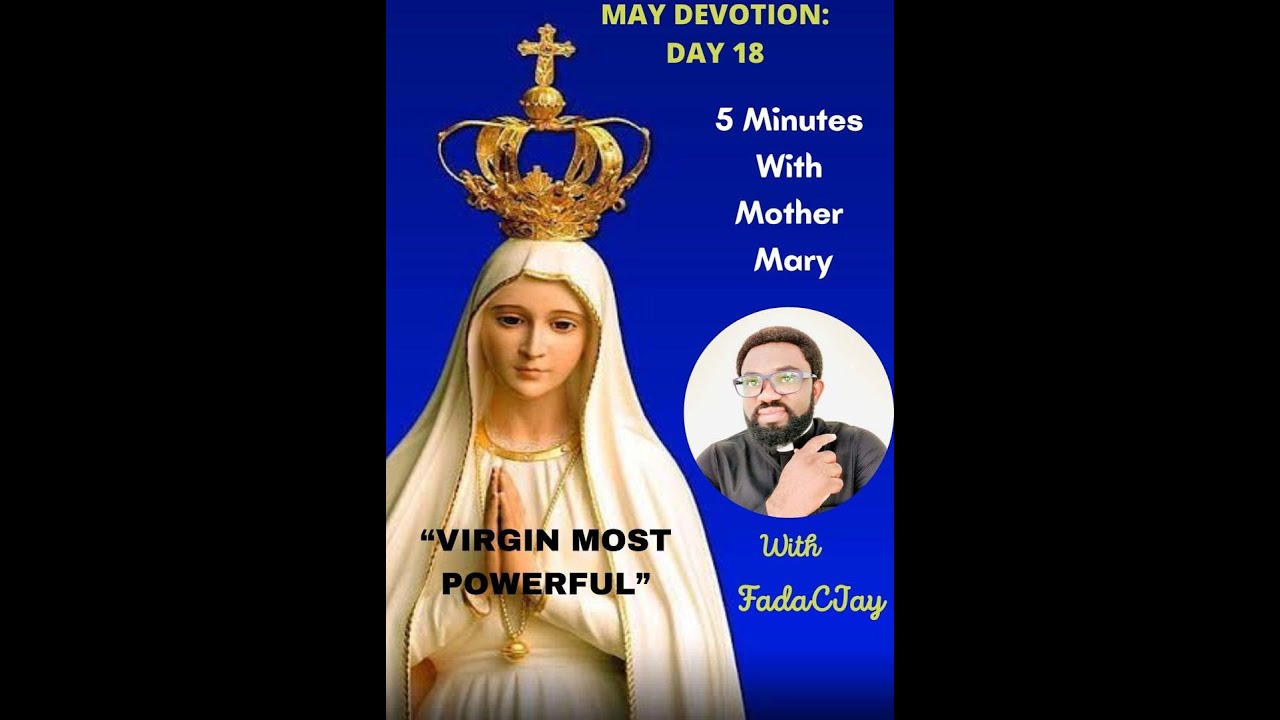 5 Minutes With Mother Mary: May Devotion, Day 18 (VIRGIN MOST POWERFUL ...