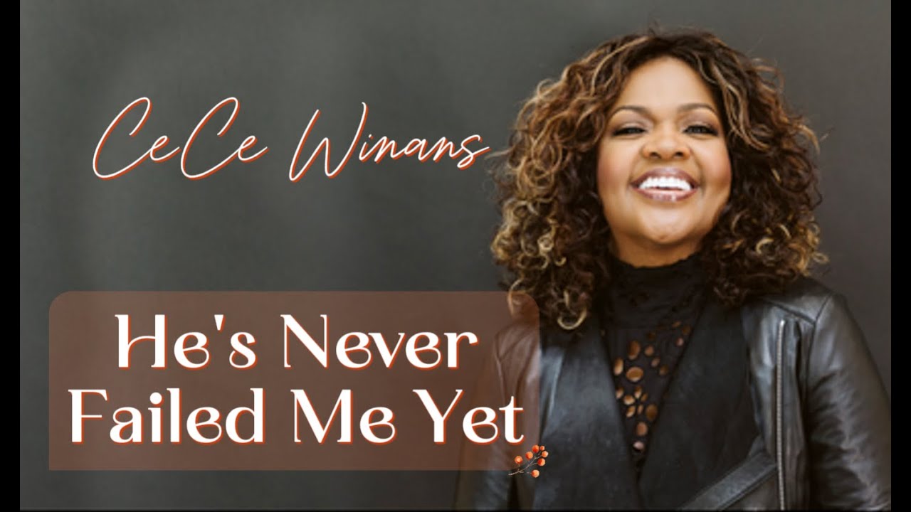 CeCe Winans - "He's Never Failed Me Yet" - YouTube