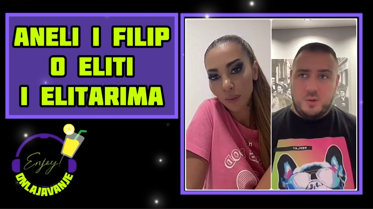 ANELI I FILIP O ELITI I ELITARIMA - YouTube