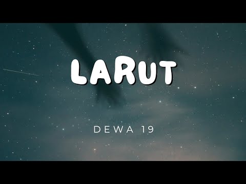 Dewa 19 - Larut (Lirik Video) - YouTube
