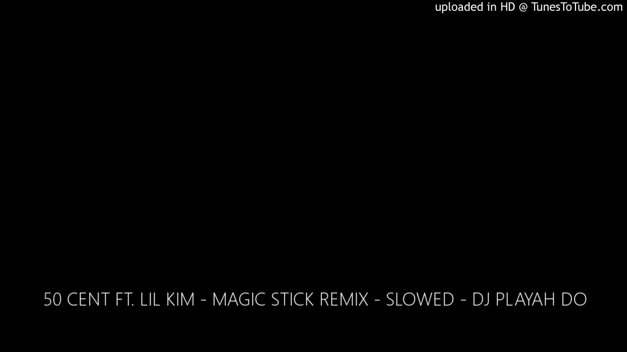 50 CENT FT. LIL KIM - MAGIC STICK REMIX - SLOWED - DJ PLAYAH DO - YouTube