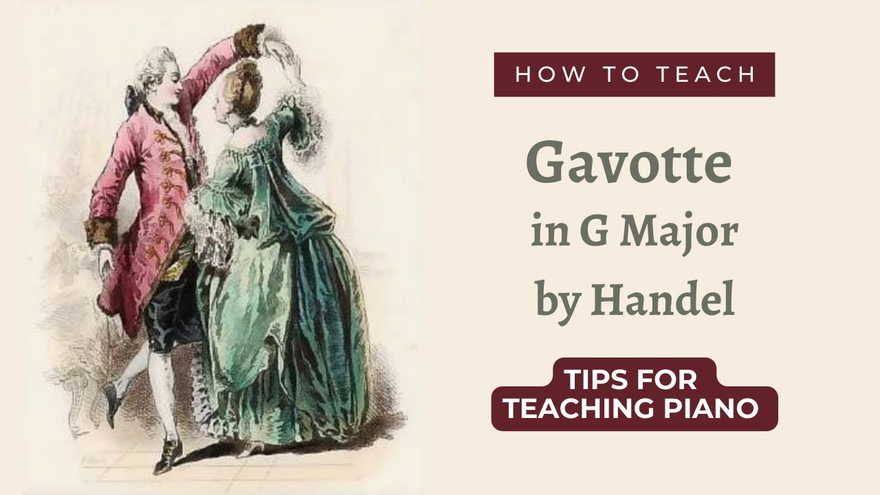 How To Teach Handel Gavotte in G Major HWV 491 - a fun early ...