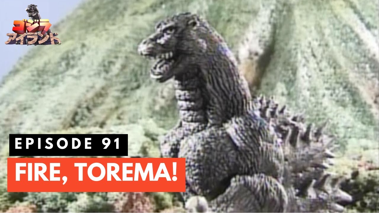 Godzilla Island Episode #91: Fire, Torema! - YouTube