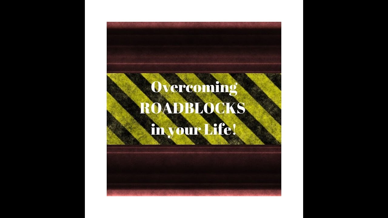 Overcoming RoadBlocks in your Life by MK - YouTube