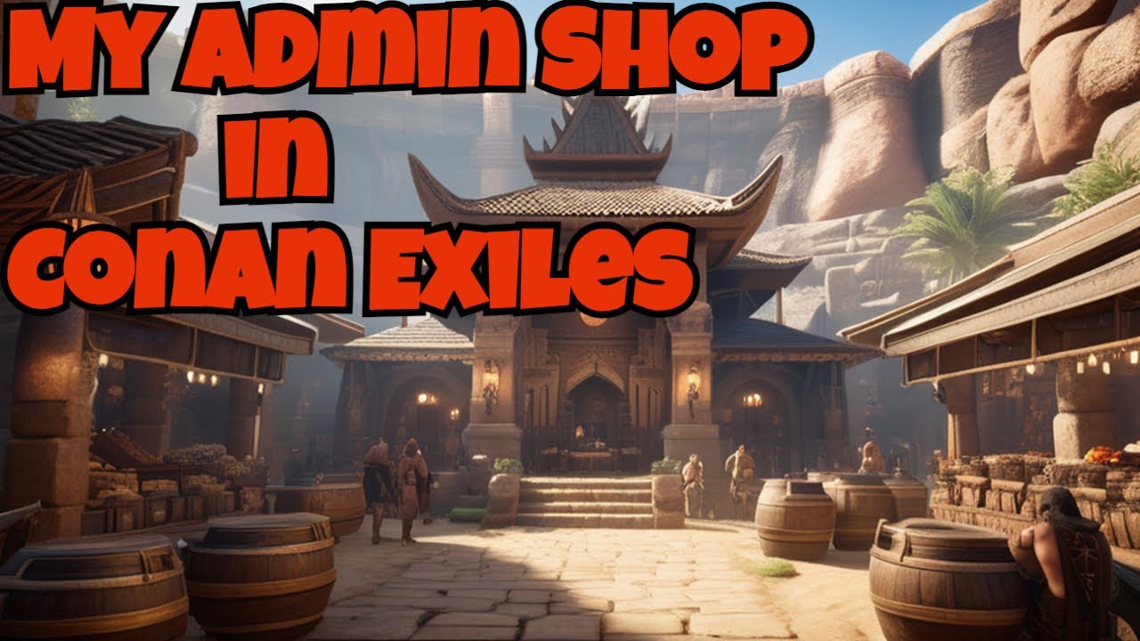Unveiling My Conan Exiles Admin Shop - YouTube