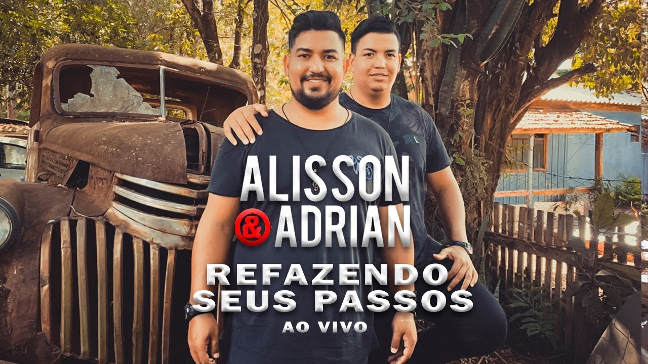 Alisson e Adrian - Refazendo Seus Passos (Ao Vivo) - YouTube