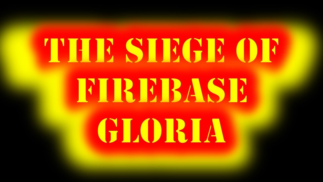 The Siege of Firebase Gloria - YouTube