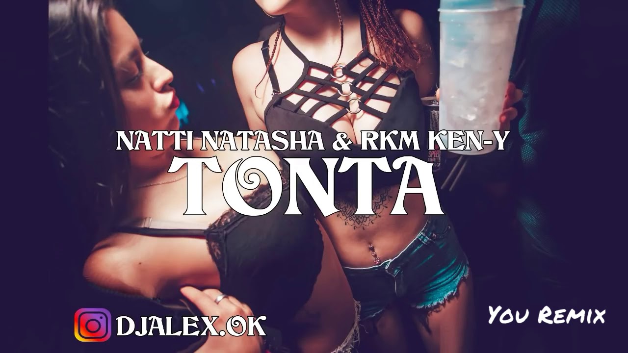 Tonta🔥Natti Natasha🔥Ken-Y🔥Dj Alex/Remix/You Remix - YouTube