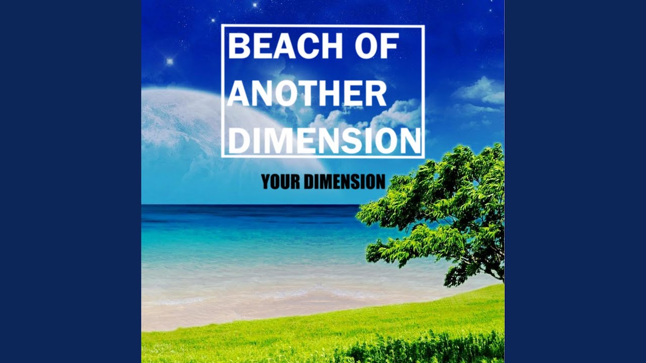 Beach from Another Dimension - YouTube Music