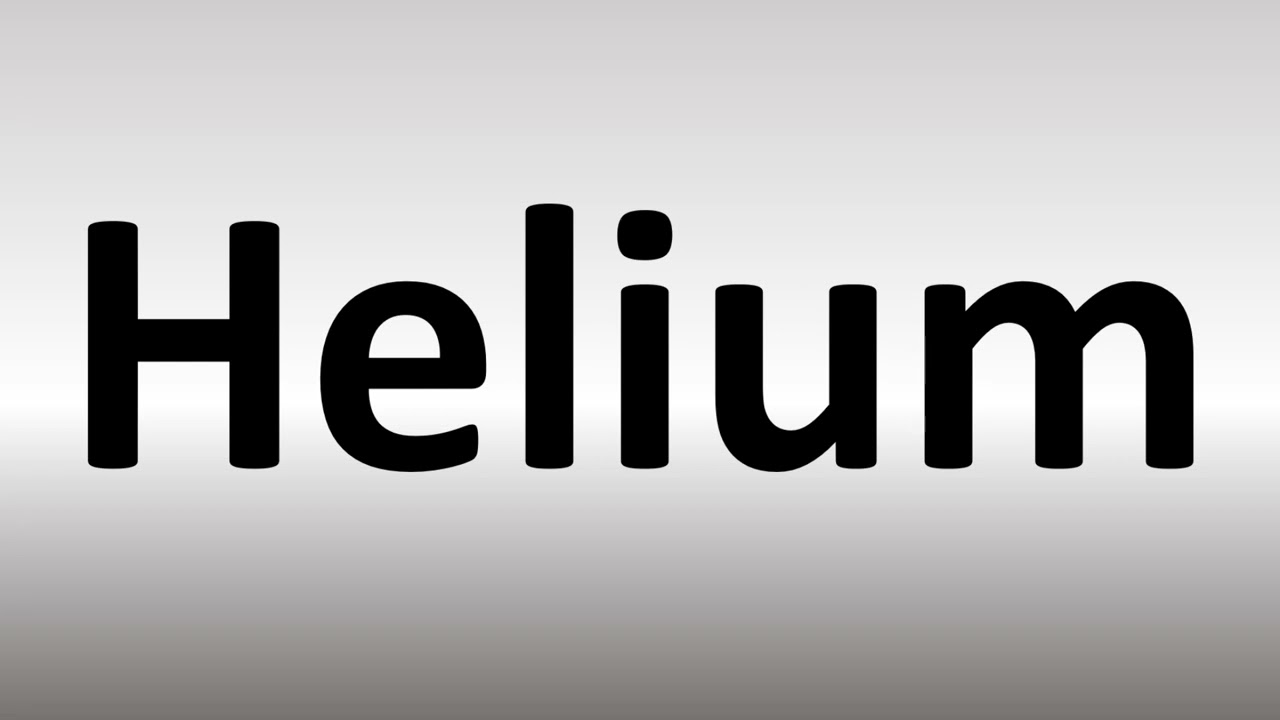 How to Pronounce Helium - YouTube
