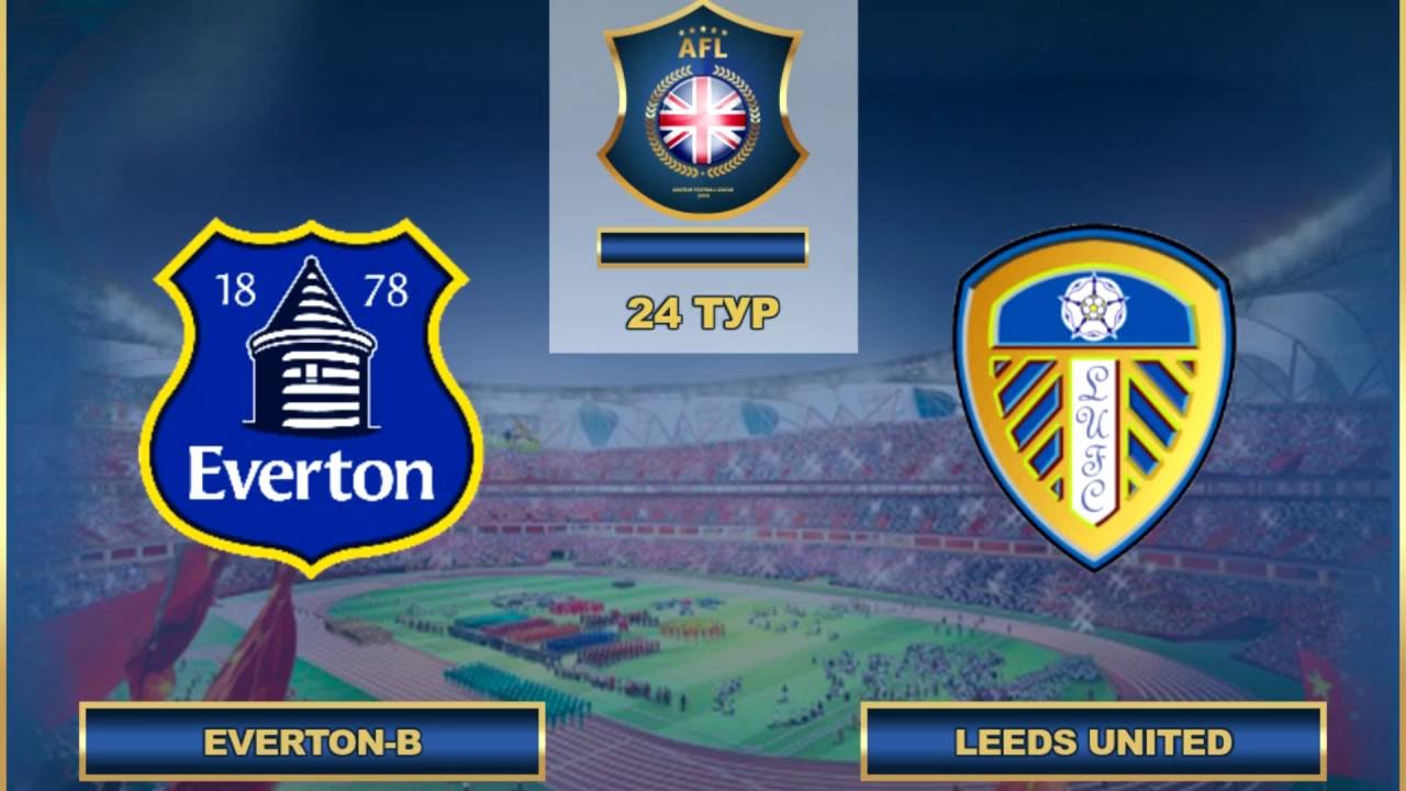 AFL. England. Championship. 24 Tour. Everton-B - Leeds United - YouTube