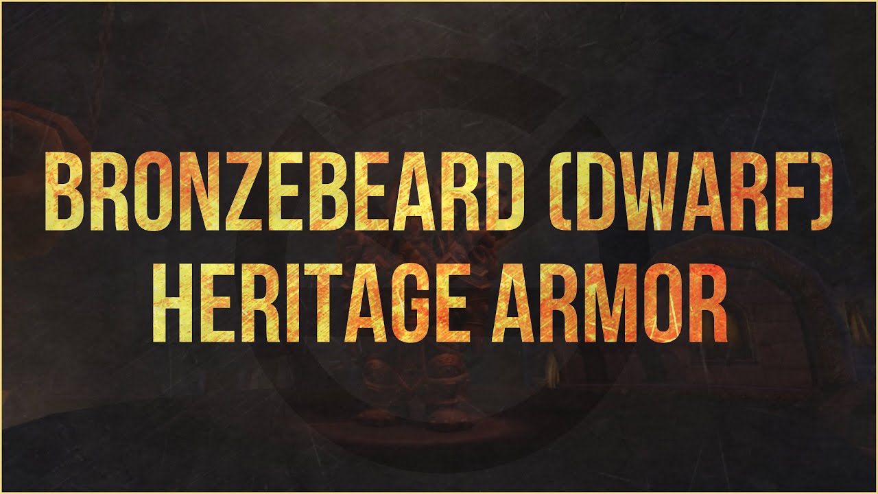 World Of Warcraft - Retail - Bronzebeard (Dwarf) Heritage Armor - YouTube
