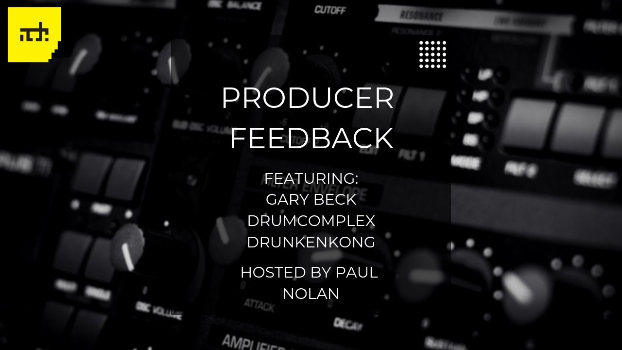 Producer Feedback - Gary Beck, DrunkenKong, Drumcomplex, Paul Nolan - YouTube