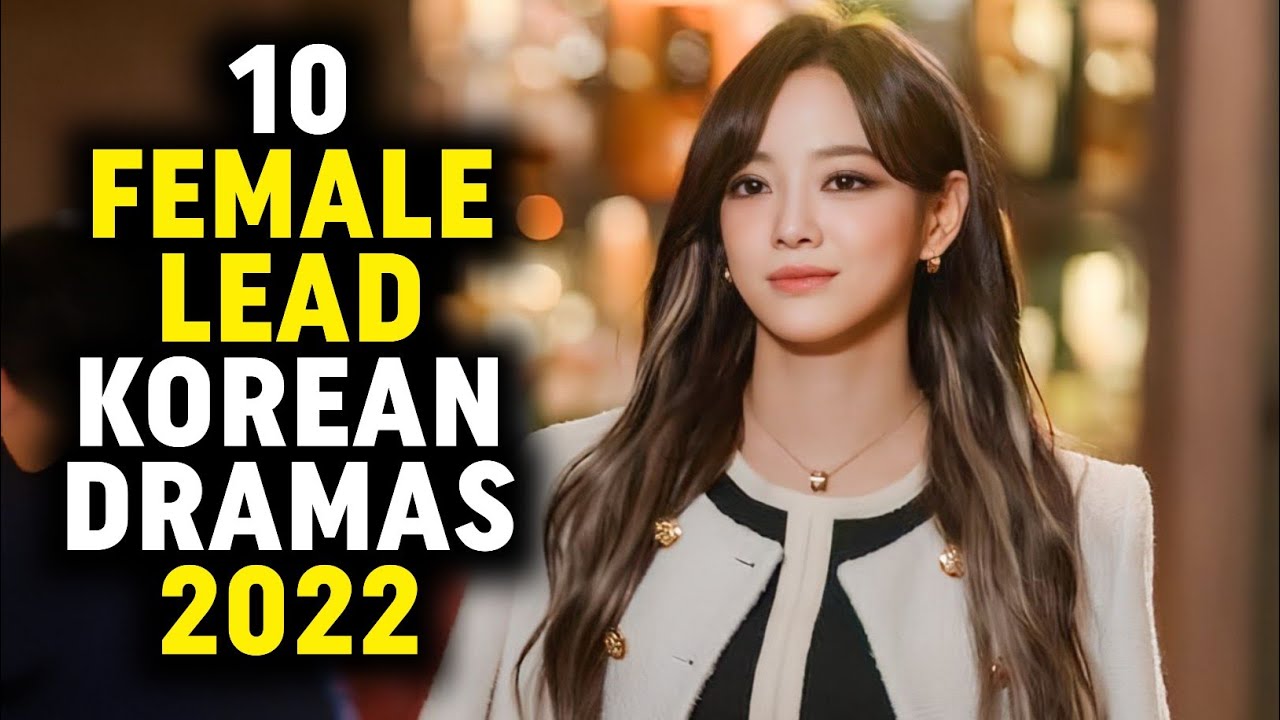 10 Best "STRONG FEMALE LEAD" K-Dramas of 2022 | Badass Female Leads - YouTube