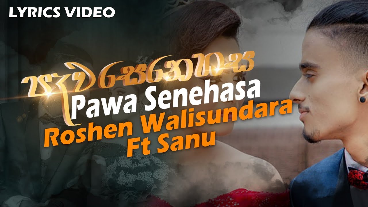 Pawa Senehasa - Roshen Walisundara Ft Sanuwani (Sanu) Lyrical Video ...
