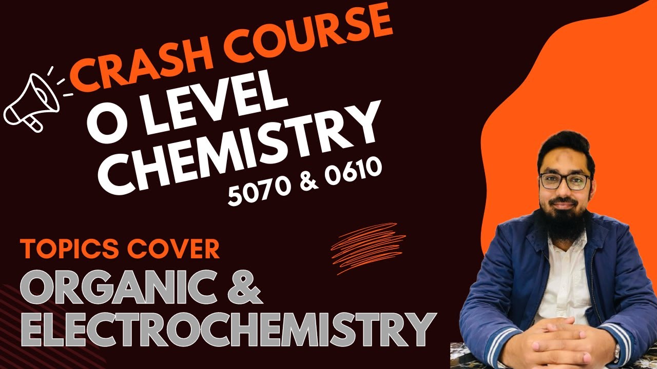 Crash Course Organic & Electrochemistry | O Level Chemistry 5090 & 0610 ...