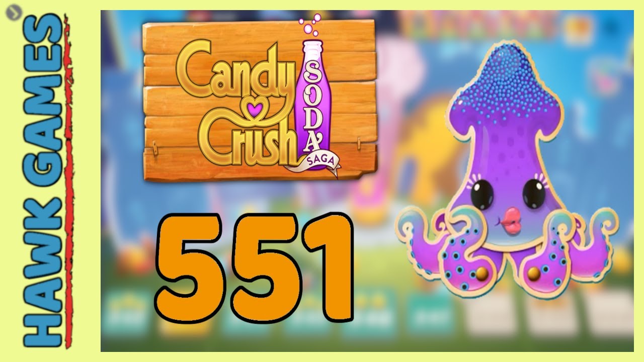 Candy Crush Soda Saga Level 551 (Soda mode) - 3 Stars Walkthrough, No Boosters - YouTube