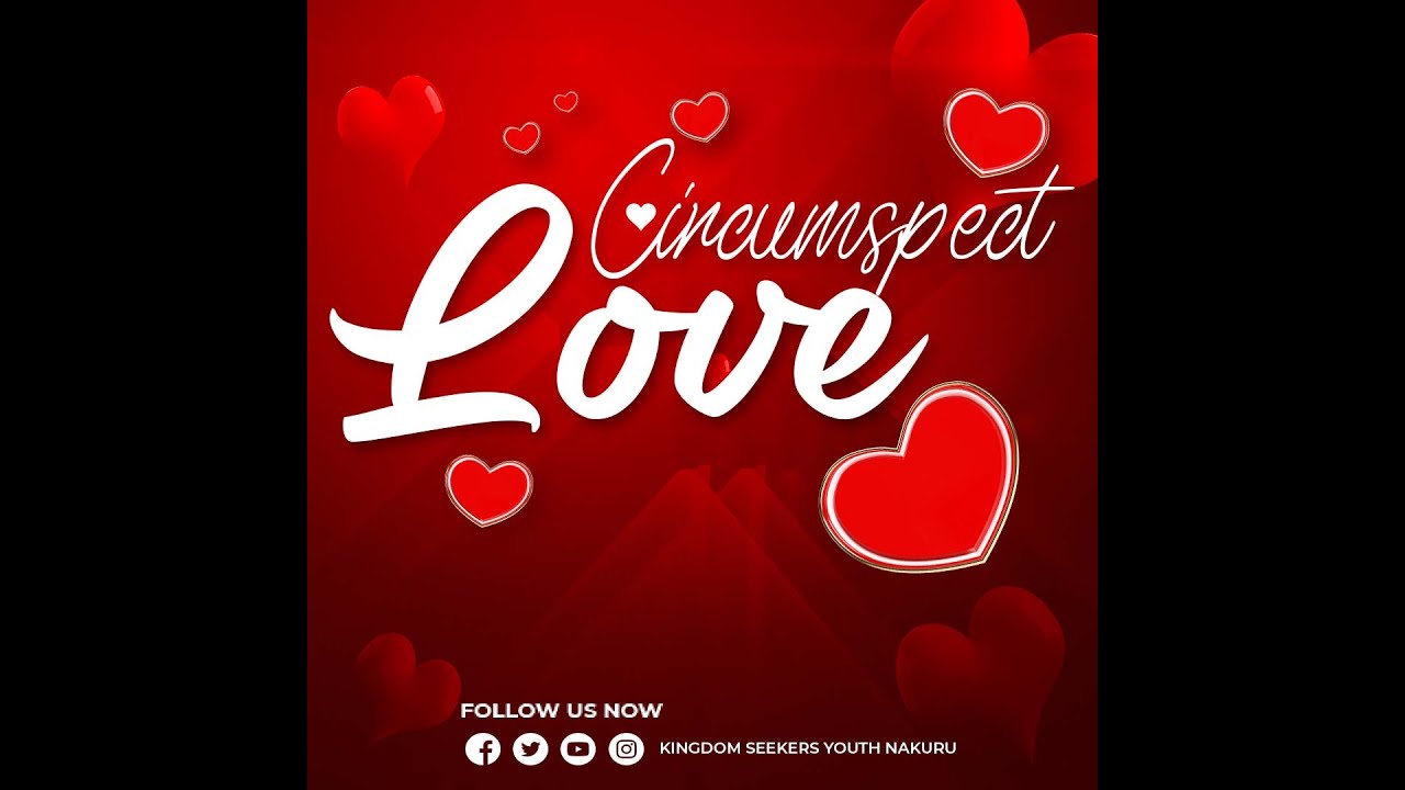 Circumspect Love Series || Pastor Benjamin Ndirangu - YouTube
