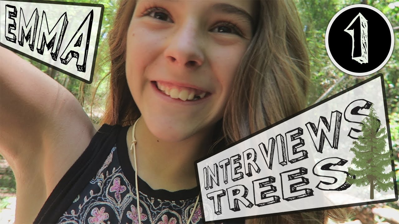 EMMA INTERVIEWS THE TREES!! - YouTube