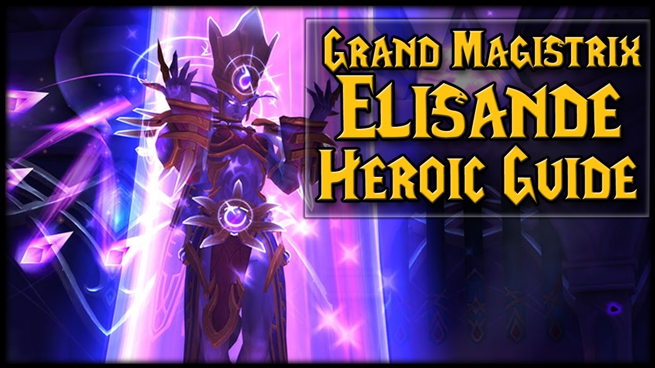 GRAND MAGISTRIX ELISANDE - Normal/Heroic Nighthold Raid Guide - YouTube