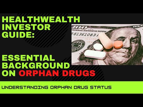HealthWealth Investor Toolkit: Beginner's Guide to understanding Orphan Drug Status