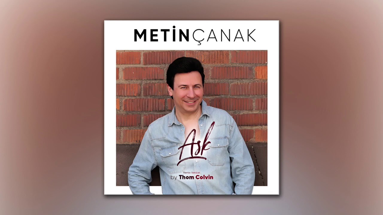 Metin Çanak - Aşk (Remix Version) by Thom Colvin - YouTube