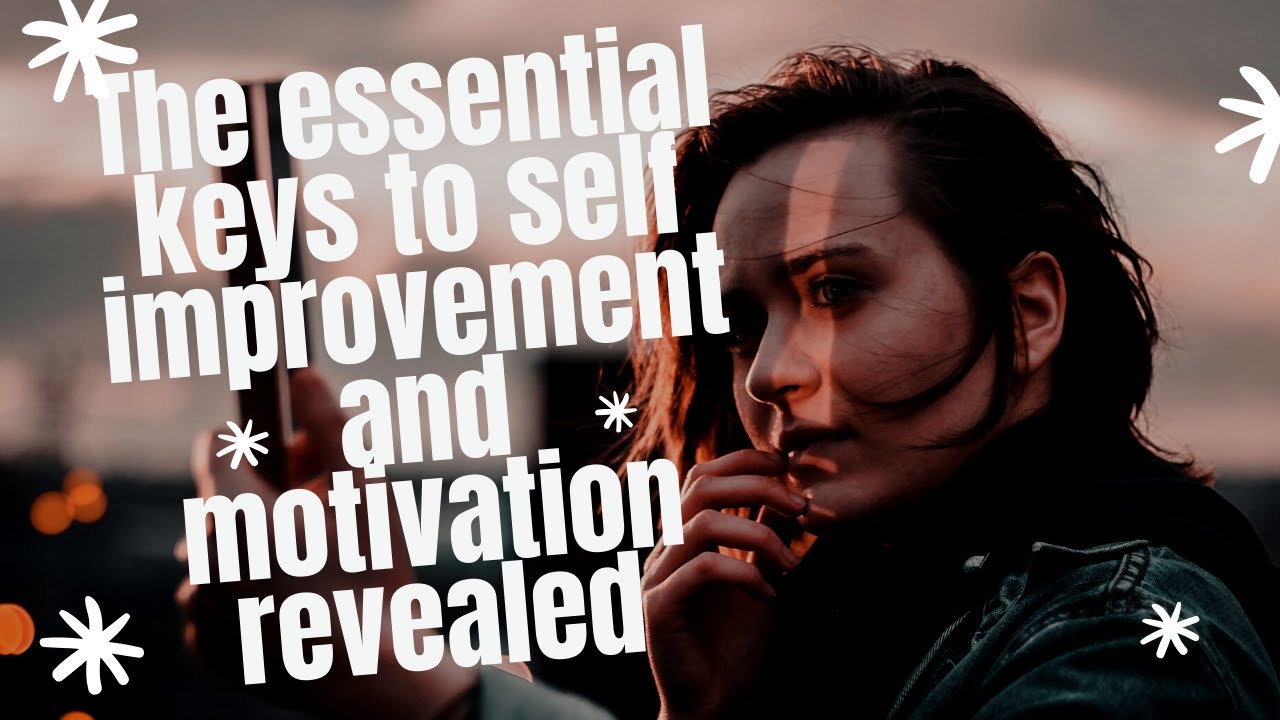The essential keys to self improvement and motivation revealed - YouTube
