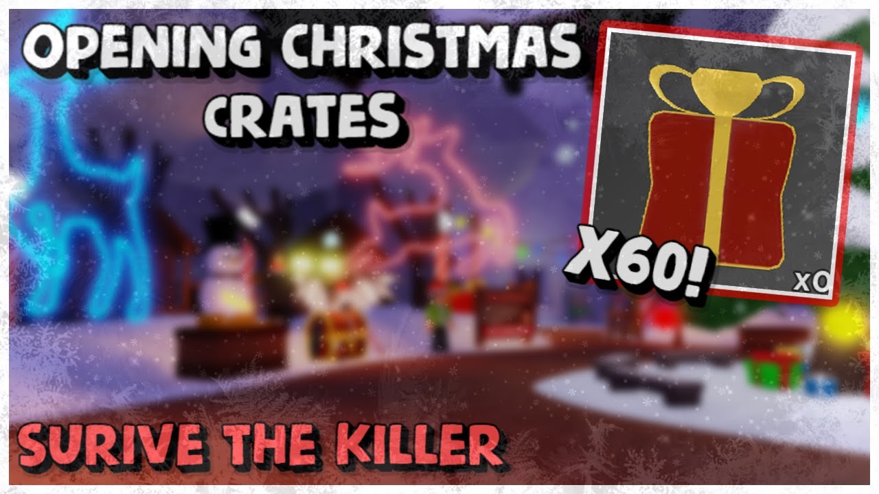 Opening X60 Christmas Crates In Survive The Killer | Roblox - YouTube