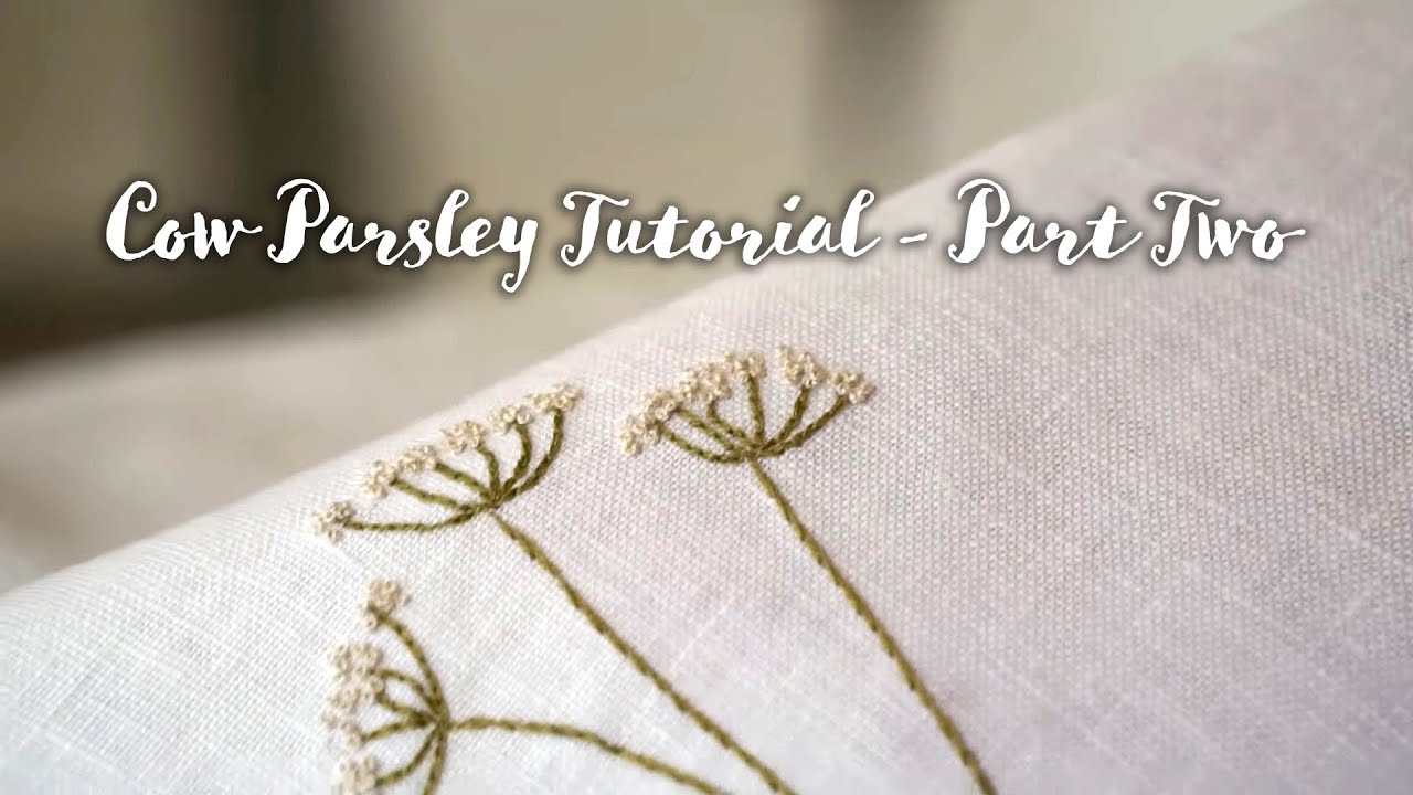 COW PARSLEY EMBROIDERY TUTORIAL - PART TWO - Free Embroidery Pattern ...