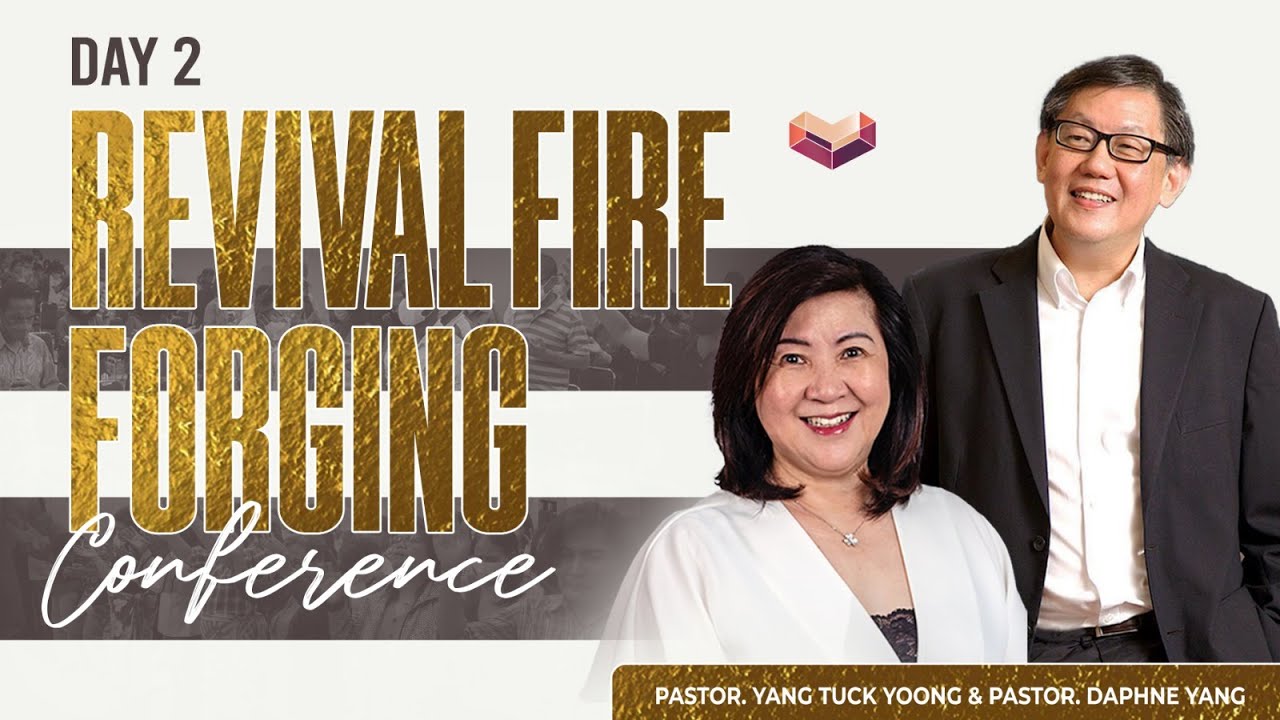 REVIVAL FIRE FORGING CONFERENCE - DAY 2 | Ps. Yang Tuck Yoong & Ps ...