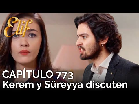 Elif Capítulo 773 | Kerem y Süreyya discuten