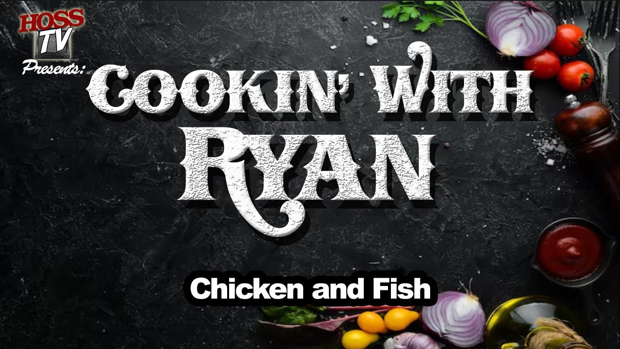 Cookin' With Ryan - Chicken and Fish - YouTube