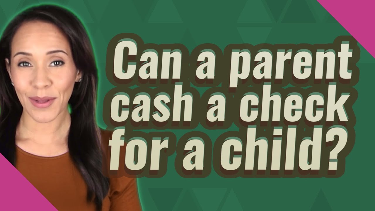 Can a parent cash a check for a child? - YouTube