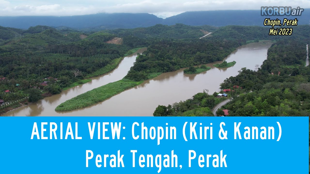 AERIAL VIEW: Chopin Kiri & Chopin Kanan, Perak - YouTube