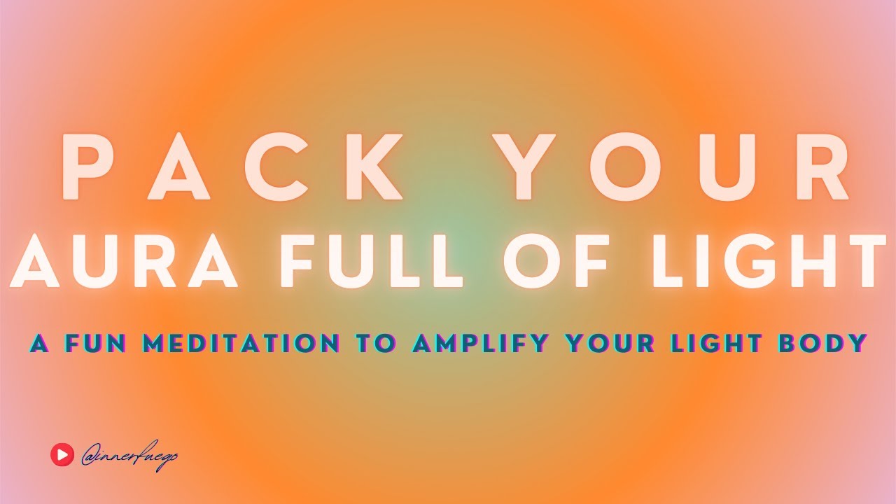 A Fun Meditation to Amplify Your Light Body - YouTube