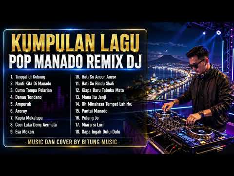 KUMPULAN LAGU | POP MANADO REMIX DJ 2026 | Lagu Nonstop | Enak di Dengar | Bitung Music