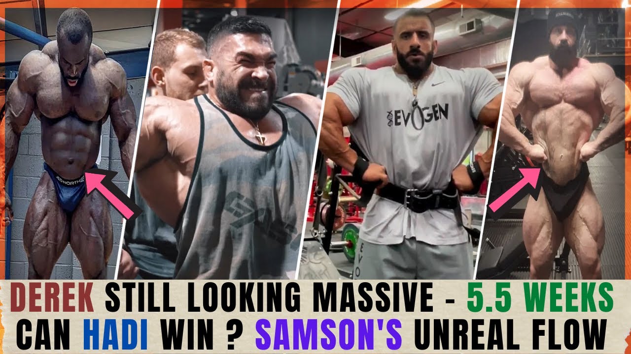 Derek still looking massive + Hadi's Monstrous strength +James 5.5 ...
