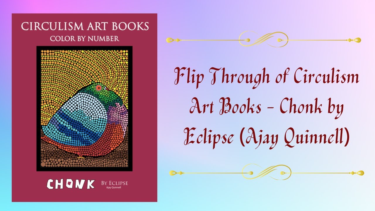 Flip Through of Circulism Art Books Chonk by Eclipse (Ajay Quinnell ...