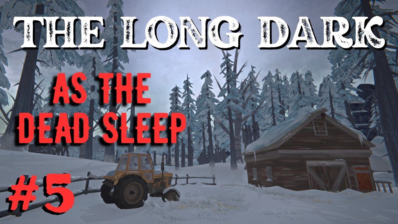 The Long Dark: AS THE DEAD SLEEP - Part 5 - YouTube