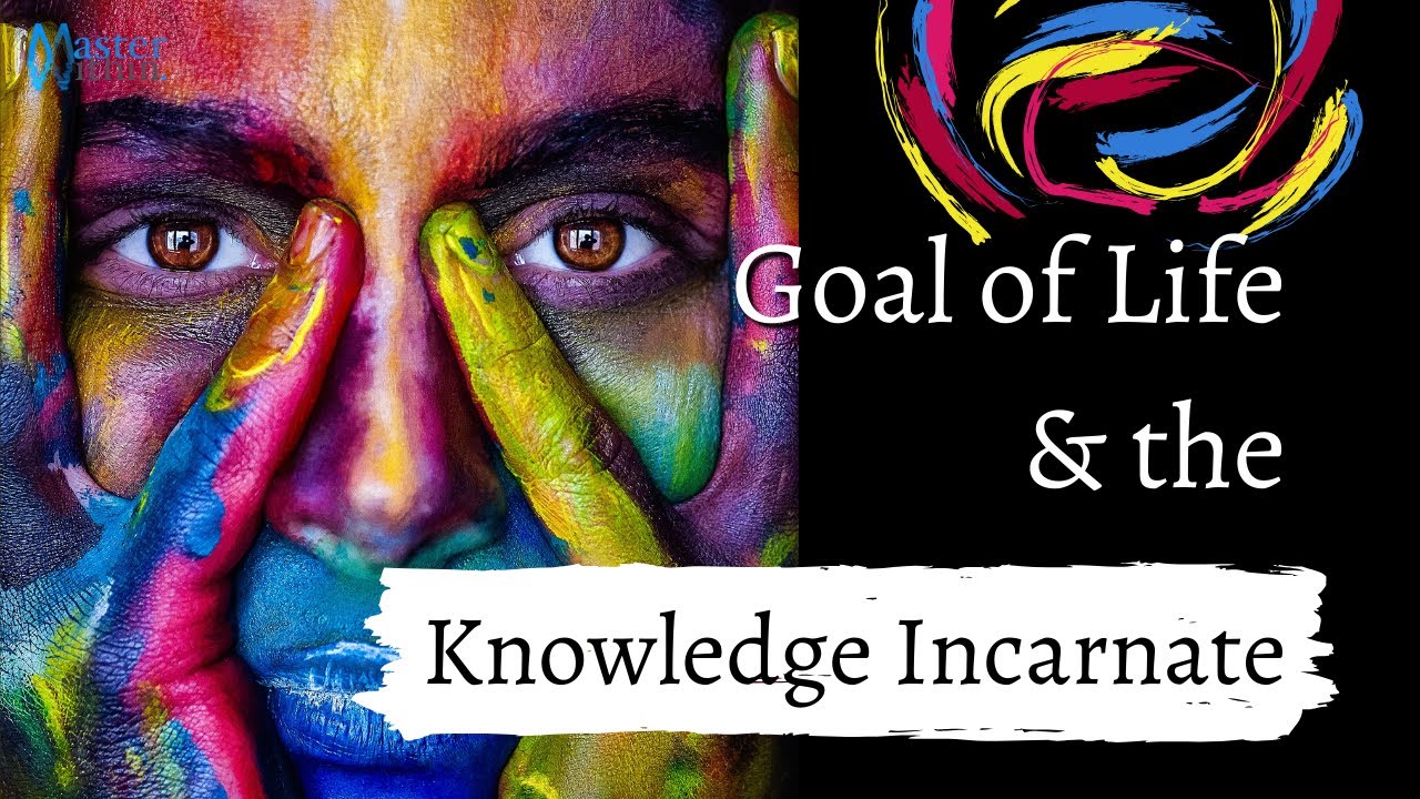 Goal of Life & the Knowledge-Incarnate | Master Within - YouTube
